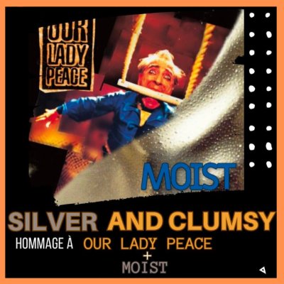 Hommage à Our Lady Peace et Moist par Silver and Clumsy | ePasslive